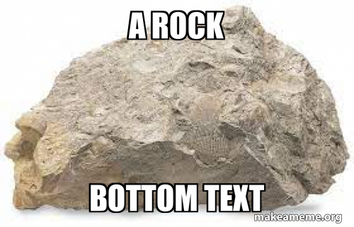 A RoCK BOTTOM TEXt Meme Generator