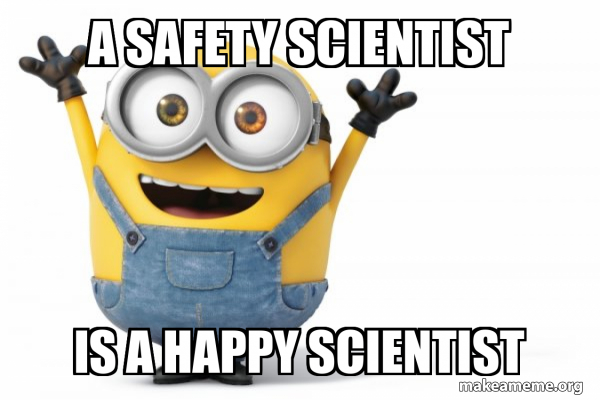 A SAFETY SCIENTIST IS A HAPPY SCIENTIST - Happy Minion Meme Generator