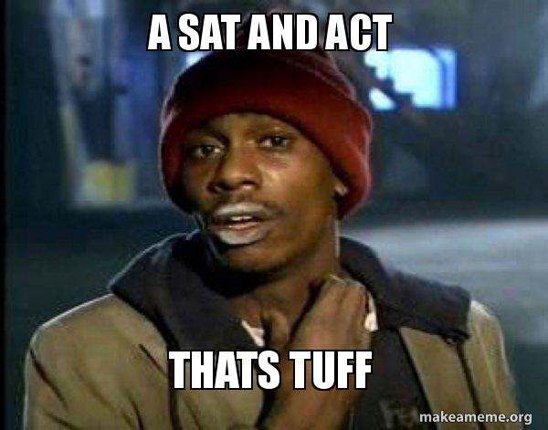 A SAT and ACT Thats tuff - Dave Chappelle Junkie Y'all Got Anymore of ...