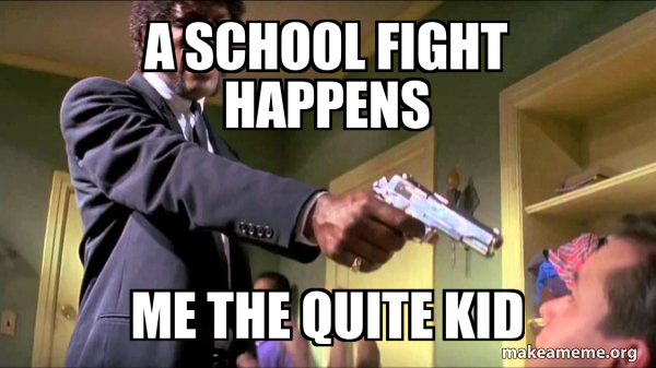 a school fight happens me the quite kid - Samuel L. Jackson Say What ...