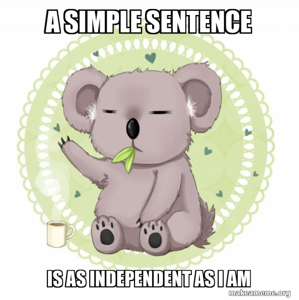 A simple sentence is as independent as I am - Aussie Koala doing the ...