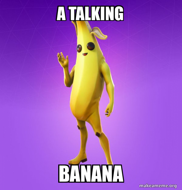 a talking banana - Peely Meme Generator