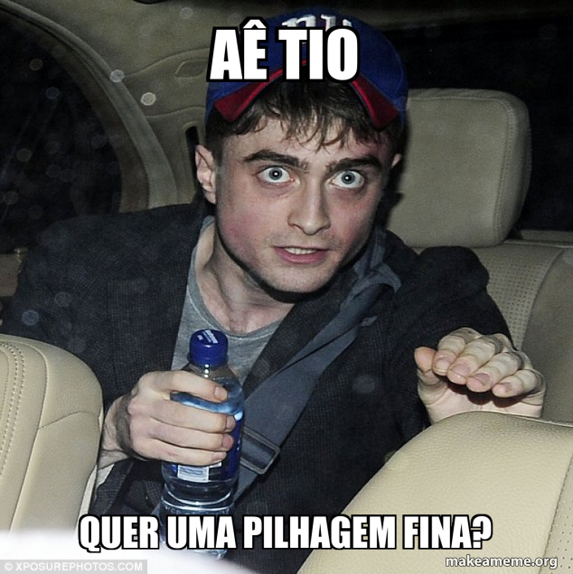 Aê tio quer uma pilhagem fina? Meme Generator