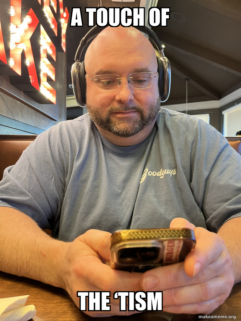 A touch of The ‘tism Meme Generator