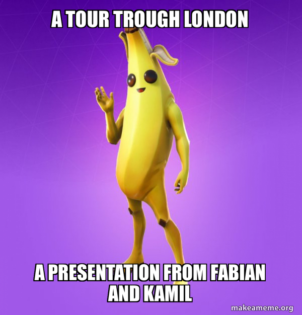 A tour trough London A presentation from Fabian and Kamil - Peely Meme ...
