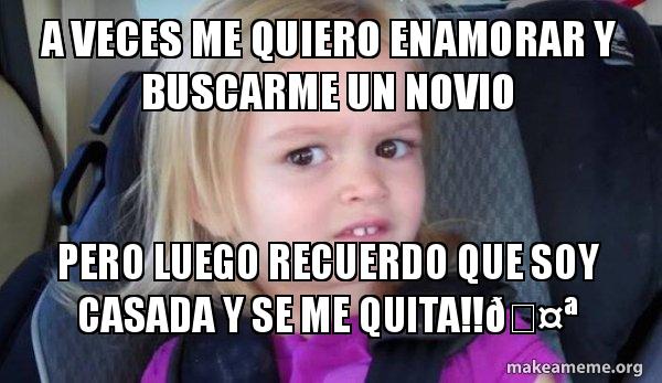 Quiero Novio Memes Pololo= Novio Meme By ElRata777_Curico :)