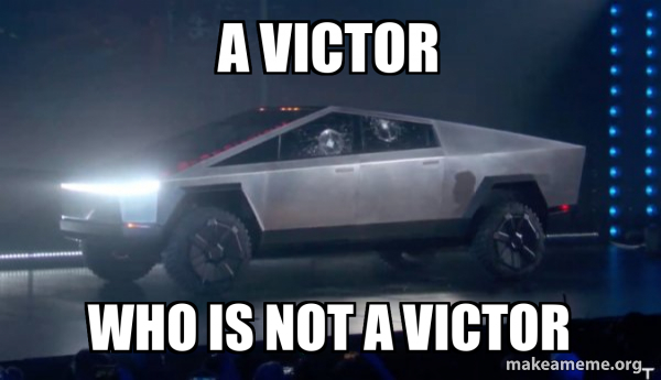 A Victor who is not a victor - Tesla Truck Meme Generator