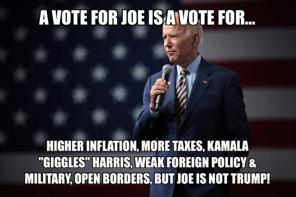 a vote for joe is a vote for... higher inflation, more taxes, kamala ...