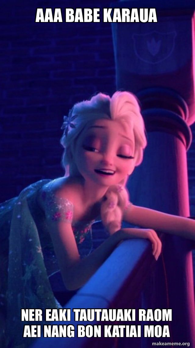aaa babe karaua Ner eaki tautauaki raom aei nang bon katiai moa - Drunk ...