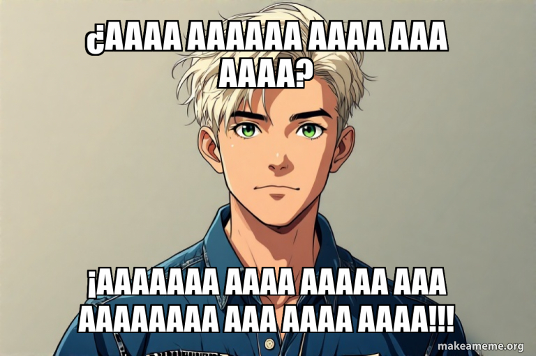¿aaaa aaaaaa aaaa aaa aaaa? ¡AAAAAAA AAAA AAAAA AAA AAAAAAAA AAA AAAA ...