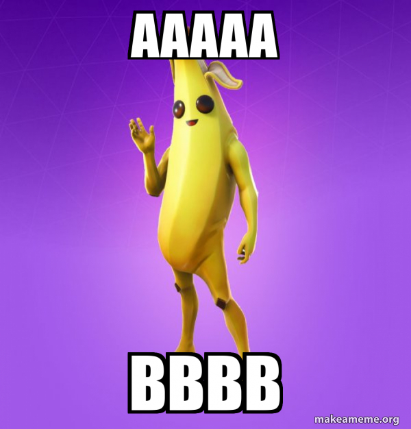 aaaaa bbbb - Peely Meme Generator