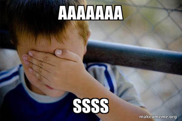aaaaaaa ssss - Confession Kid Meme Generator