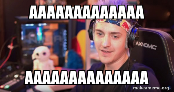 AAAAAAAAAAAAA AAAAAAAAAAAAAA - Ninja Tyler Blevins Meme Generator