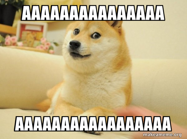 Aaaaaaaaaaaaaaa Aaaaaaaaaaaaaaaaa - Doge Meme Generator