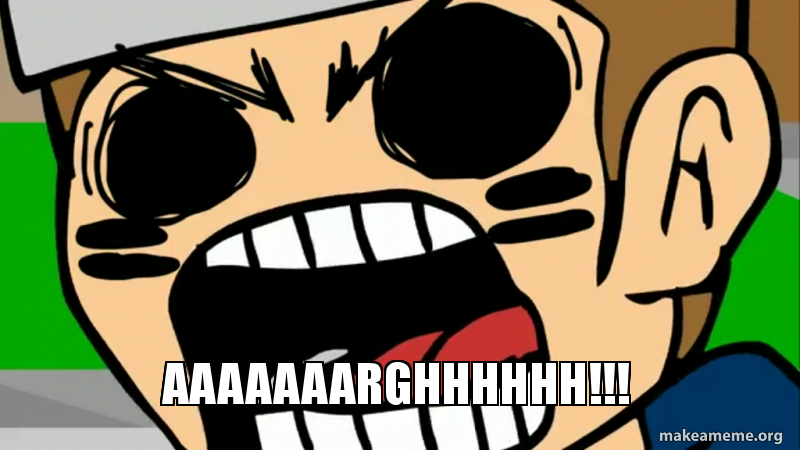 AAAAAAARGHHHHHH!!! - AAAAAAARGHHHHHH!!! Meme Generator