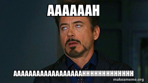 aaaaaah aaaaaaaaaaaaaaaaaahhhhhhhhhhhhh - Tony Stark Eye Roll Meme ...