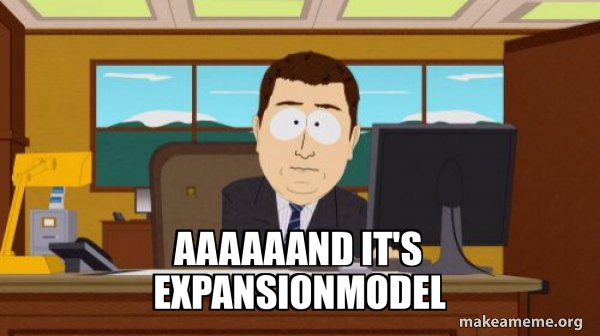 Aaaaaand it's ExpansionModel - aaaand its gone Meme Generator