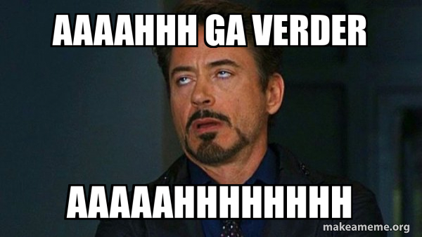 aaaahhh ga verder AAAAAHHHHHHHH - Tony Stark Eye Roll Meme Generator