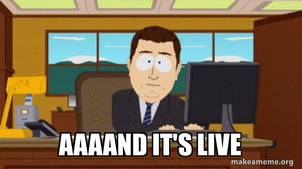 aaaand it's live - aaaand its gone Meme Generator