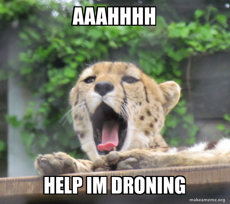 AAAHHHH help im droning Meme Generator