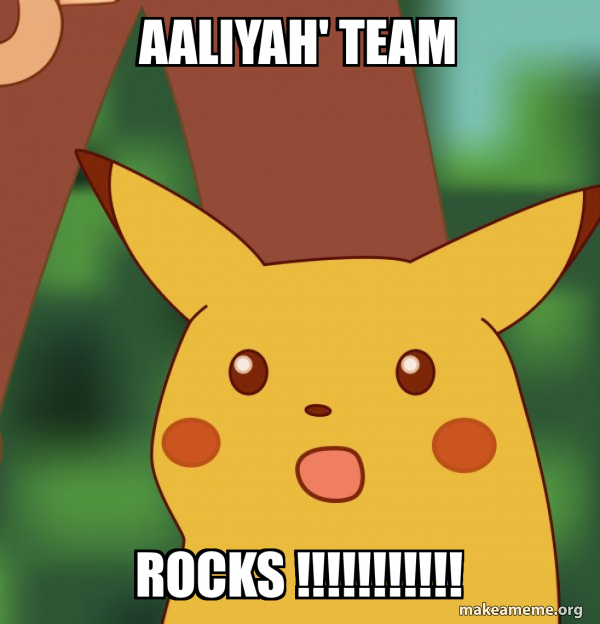 Aaliyah' Team Rocks !!!!!!!!!!! - Surprised Pikachu Meme Generator