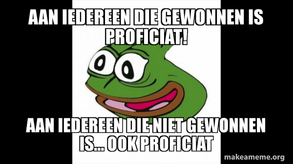 Aan iedereen die gewonnen is PROFICIAT! Aan iedereen die niet gewonnen ...