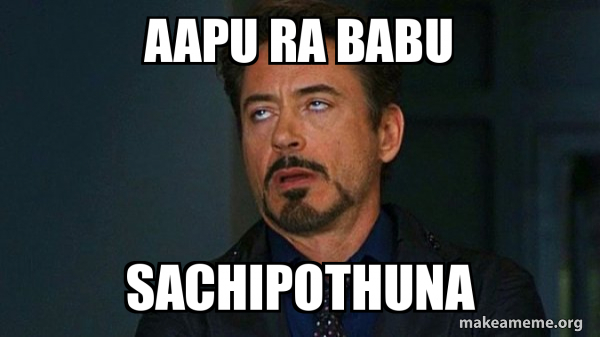 aapu ra babu sachipothuna - Tony Stark Eye Roll Meme Generator