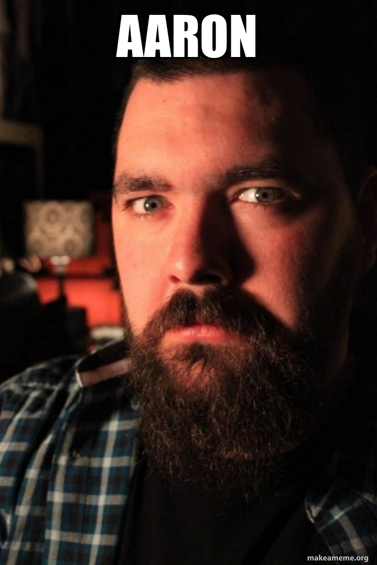 Aaron - Good Intentions Axe Murderer Meme Generator