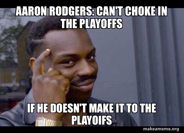 AARON rodgers: can't choke in the playoffs If he doesn't make it to the ...