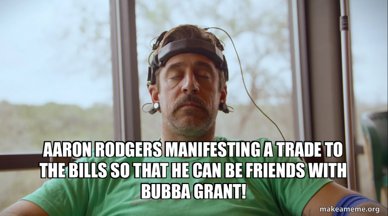 aaron rodgers manifesting a trade to the bills so that he can be ...