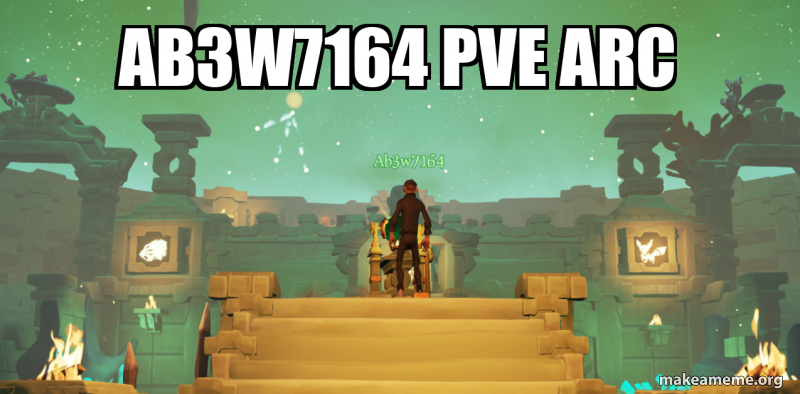 Ab3w7164 pve arc Meme Generator