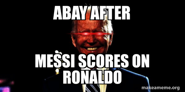abay after messi scores on ronaldo - Dark Brandon Meme Generator