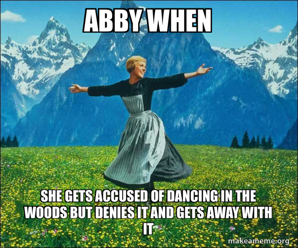 Abby when She gets accused of dancing in the woods but denies it and ...