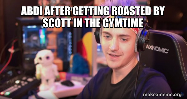 abdi after getting roasted by scott in the gymtime - Ninja Tyler ...