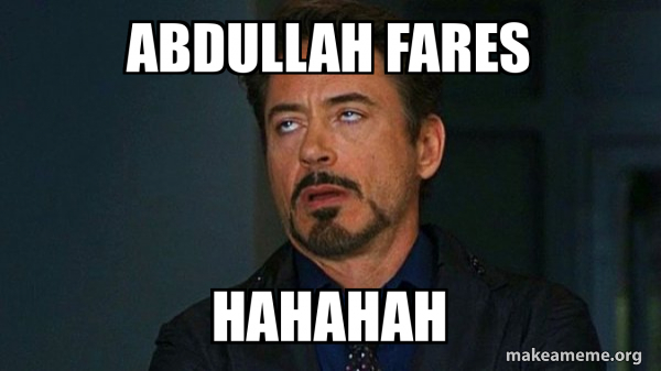 Abdullah fares hahahah - Tony Stark Eye Roll Meme Generator