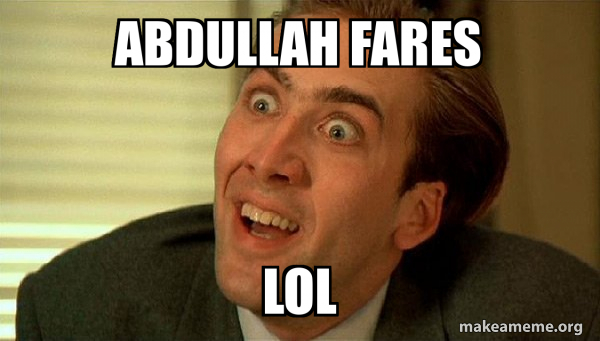 abdullah fares LOL - Sarcastic Nicholas Cage Meme Generator