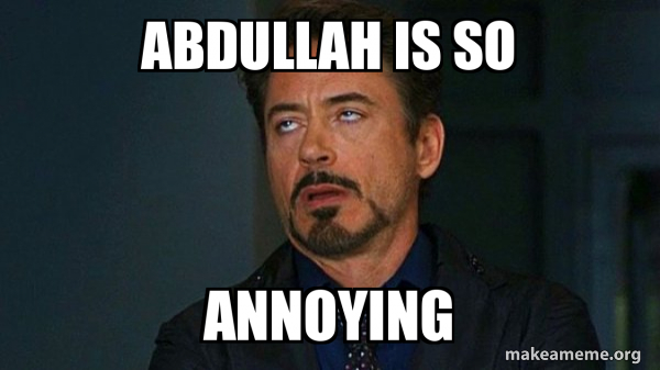 Abdullah is so ANNOYING - Tony Stark Eye Roll Meme Generator