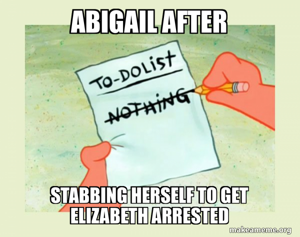 Abigail after stabbing herself to get Elizabeth arrested - To Do List ...