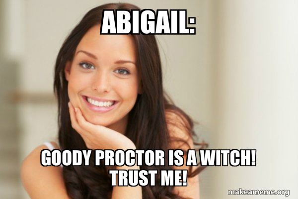 Goody Proctor Memes John Proctor Is The Villain (Broadway, Booth