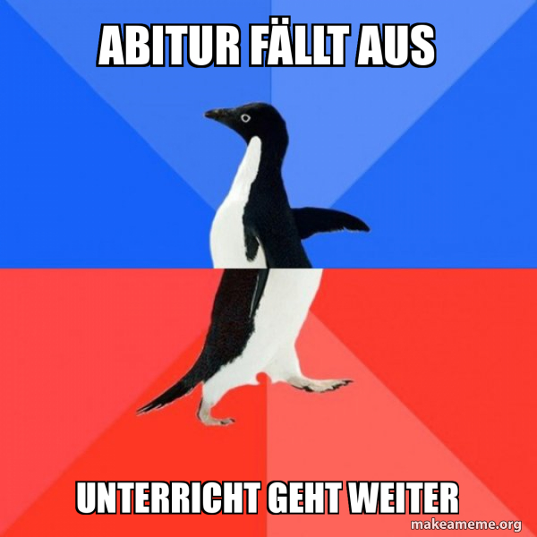 Abitur fÃ¤llt aus Unterricht geht weiter - Socially Awkward Awesome ...