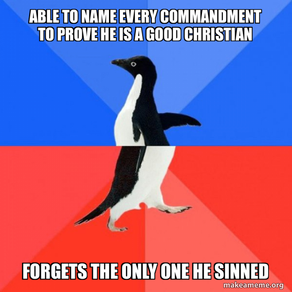 Able to name every commandment to prove he is a good Christian Forgets ...