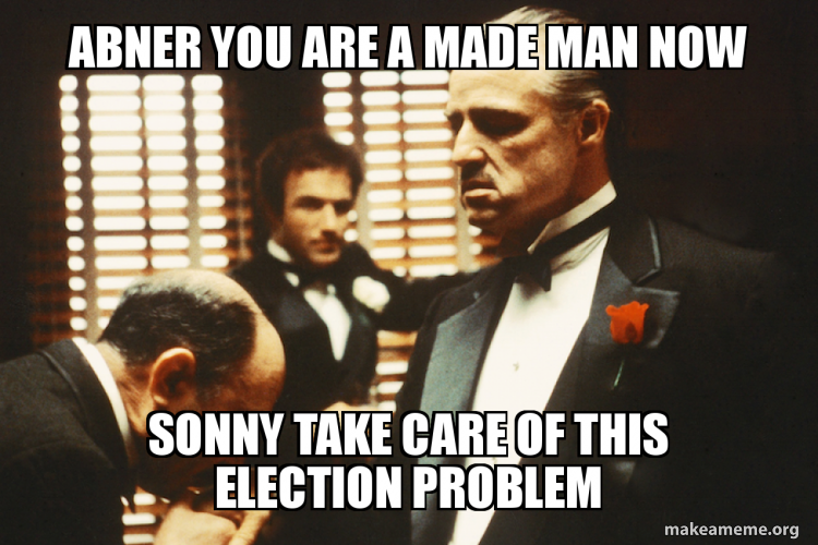 abner you are a made man now sonny take care of this election problem ...