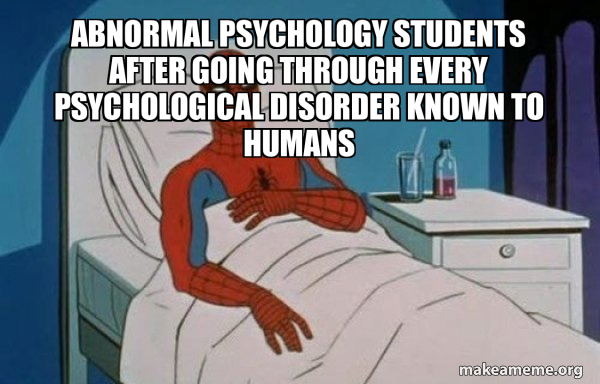 Abnormal Psychology students after going through every psychological ...