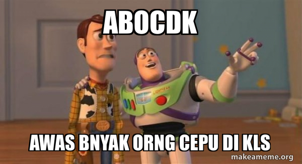 abocdk awas bnyak orng cepu di kls - Buzz and Woody (Toy Story) Meme ...