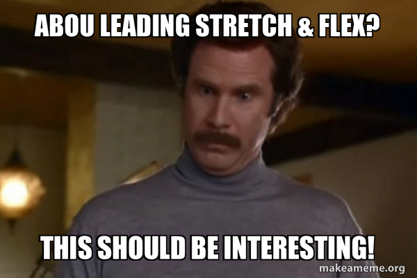 Abou leading stretch & flex? this should be interesting! - Ron Burgundy ...