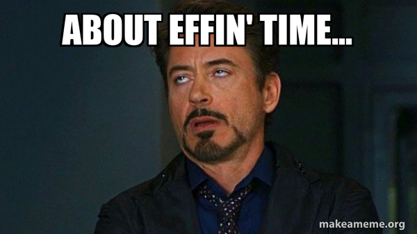 About Effin' Time... - Tony Stark Eye Roll Meme Generator