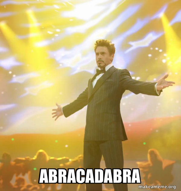 Abracadabra - Tony Stark Success Meme Generator