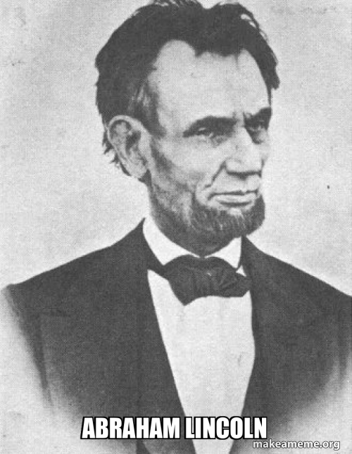 ABRAHAM LINCOLN Meme Generator