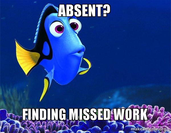 Absent? Finding missed work - Dory from Nemo (5 second memory) Meme ...