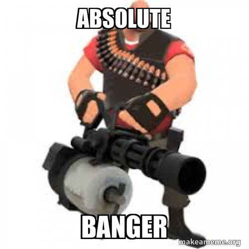 absolute banger Meme Generator